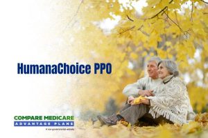 Is Humana Choice PPO a Medicare Advantage Plan - Compare